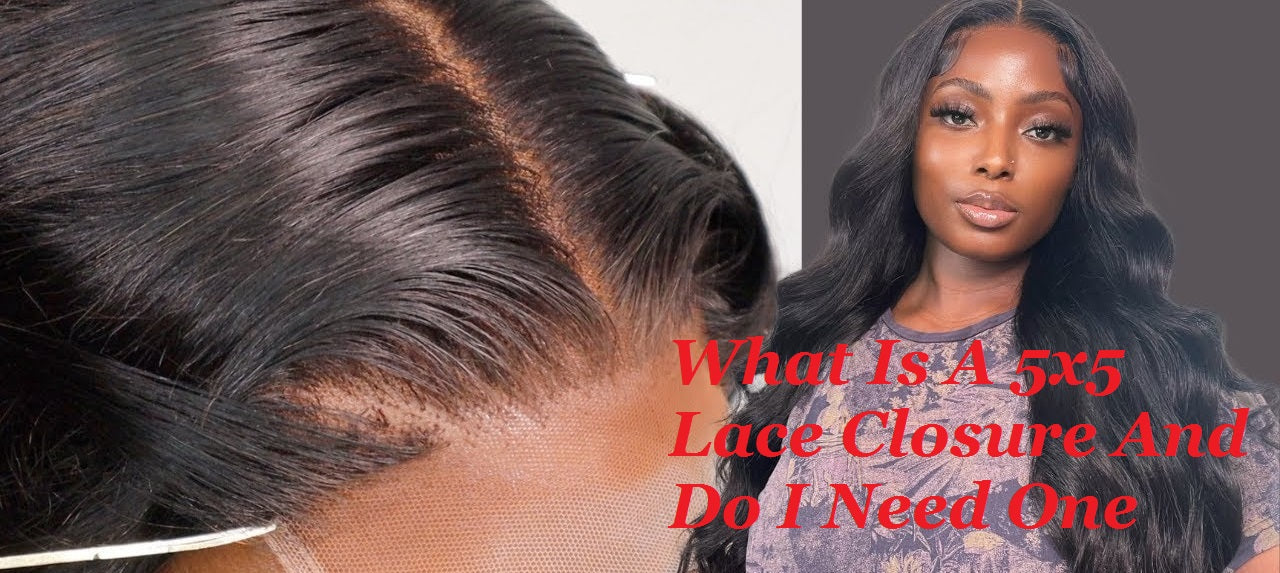 What is a 5x5 Lace Closure and Do I Need One – Mslynn Hair